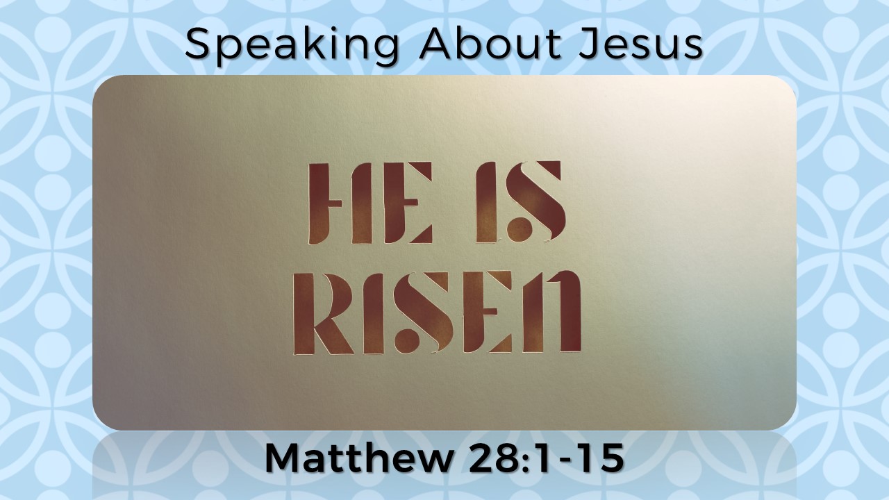 Matthew 28 1 15 He Is Risen Easter 2023 First Evangelical Free Church Matthew 28 1 15 He Is Risen Easter 2023 First Evangelical Free Church